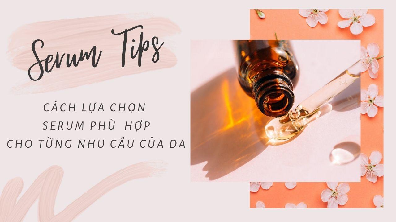 Serum có công dụng gì? Chia sẻ bí quyết lựa chọn serum phù hợp nhất cho ...