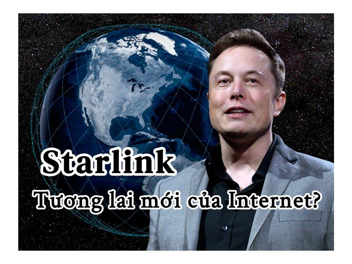 Siêu dự án Internet Starlink của Elon Musk có gì đặc biệt? 6 sự thật ...