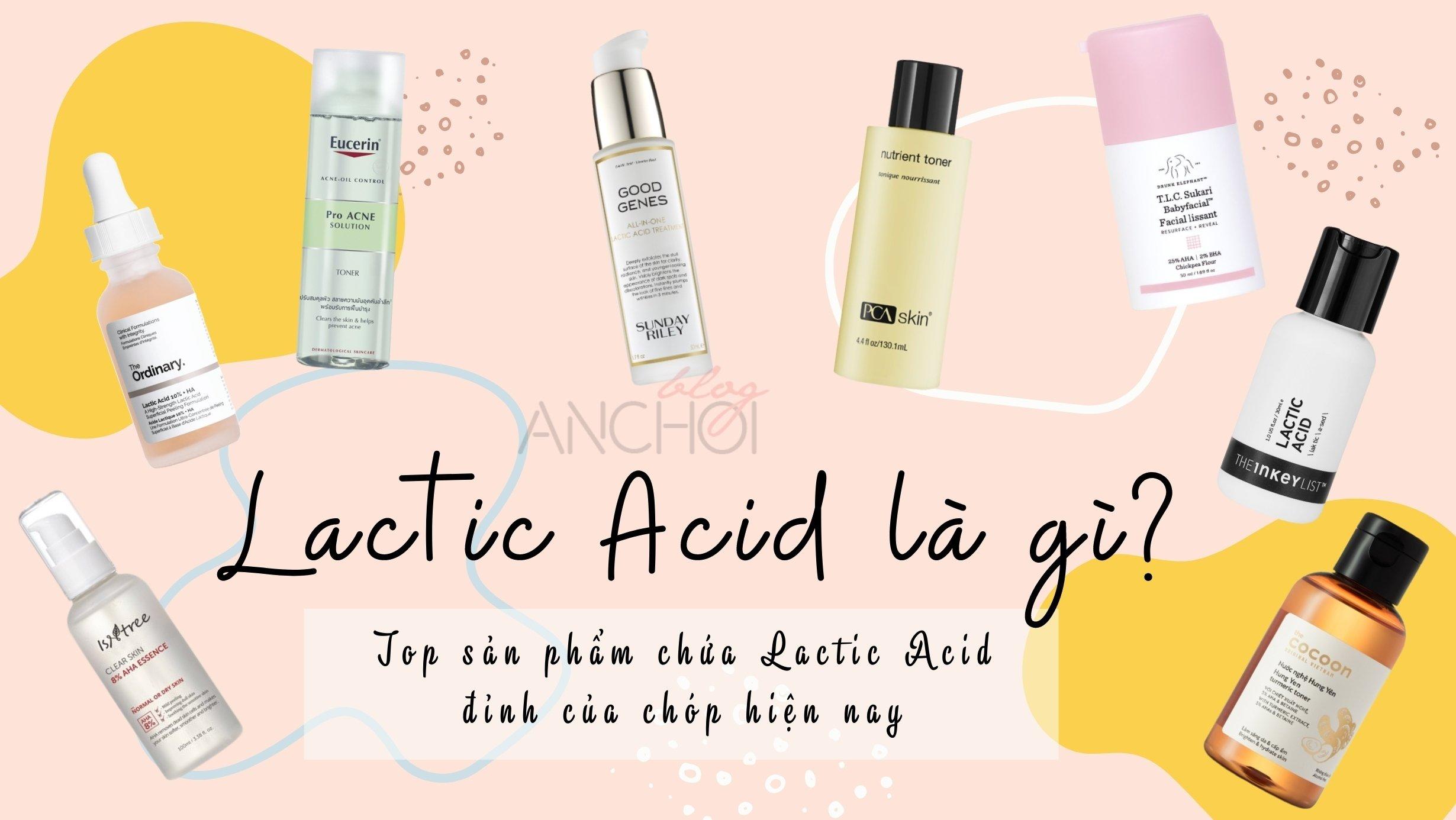 Lactic Acid là gì? Top 7 sản phẩm chứa Lactic Acid đáng trải nghiệm ...