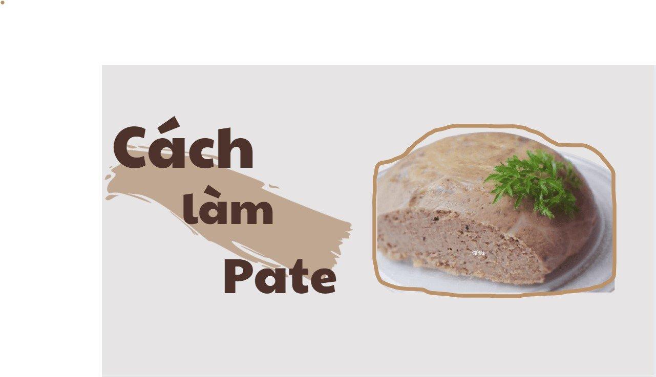 Cách làm pate thịt heo không cần gan đơn giản mà cực ngon tại nhà, bạn ...