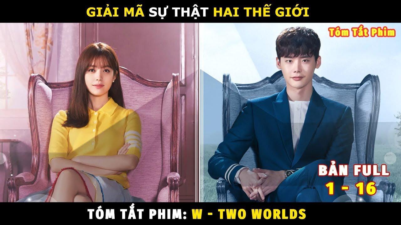 [Video] Review phim Hai Thế Giới: Tóm tắt toàn bộ phim W - Two Worlds ...