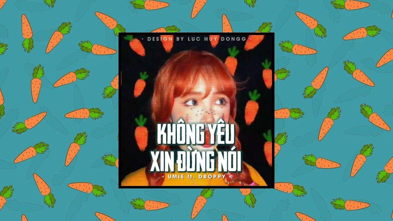 Lời bài hát Không Yêu Xin Đừng Nói - UMIE: Không Yêu Xin Đừng Nói lyrics chuẩn - BlogAnChoi
