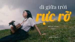 Lời bài hát Đi Giữa Trời Rực Rỡ của Ngô Lan Hương - BlogAnChoi